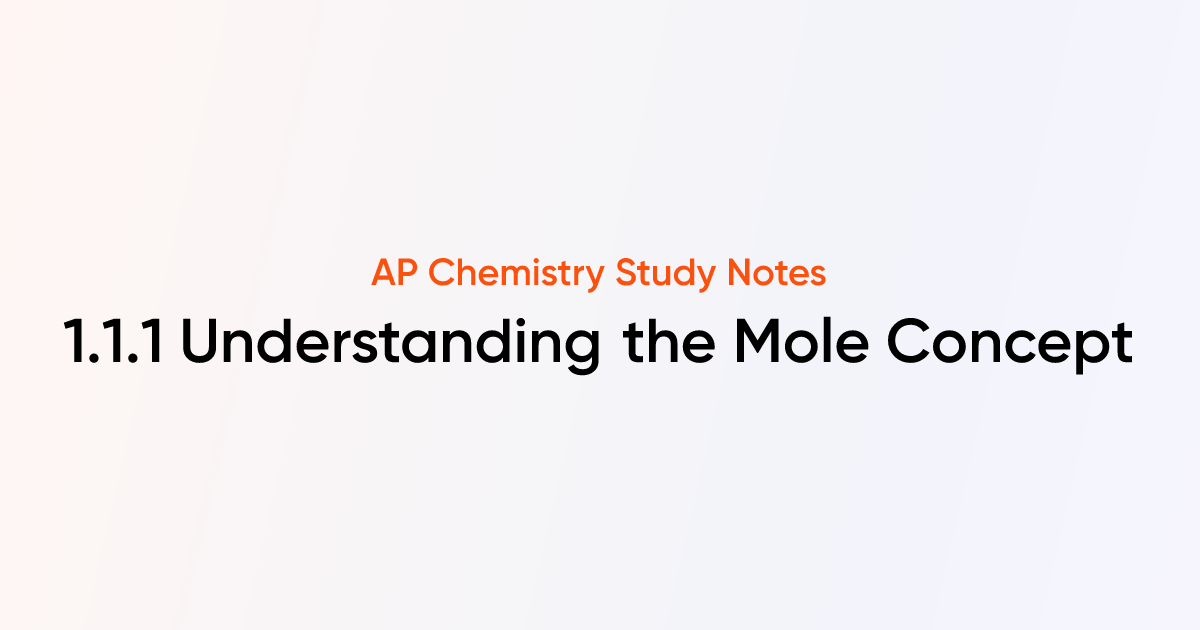 1.1.1 Understanding the Mole Concept | AP Chemistry Notes | TutorChase