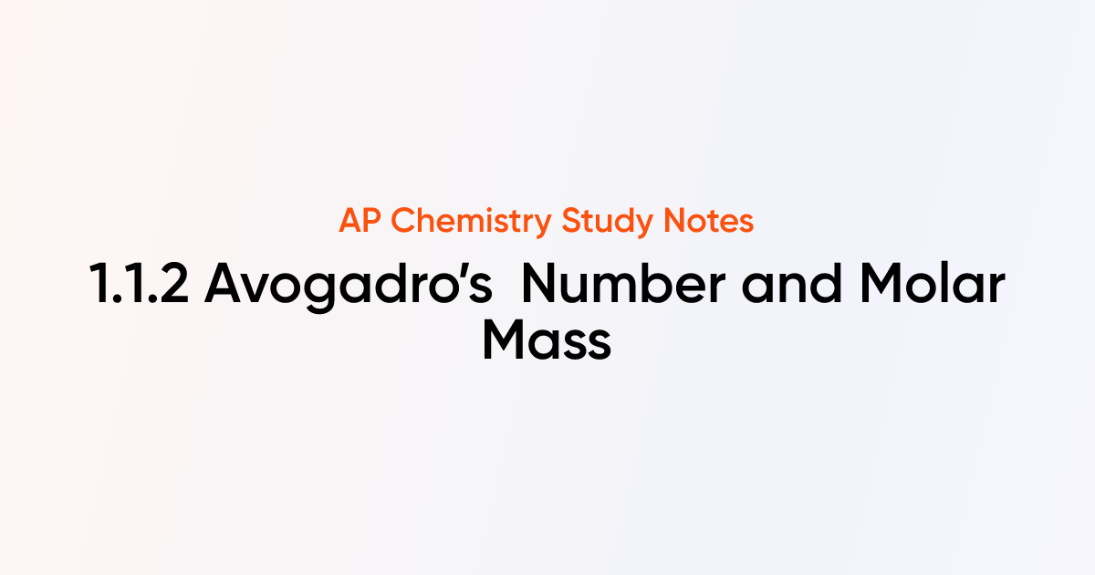 1.1.2 Avogadro’s Number and Molar Mass | AP Chemistry Notes | TutorChase