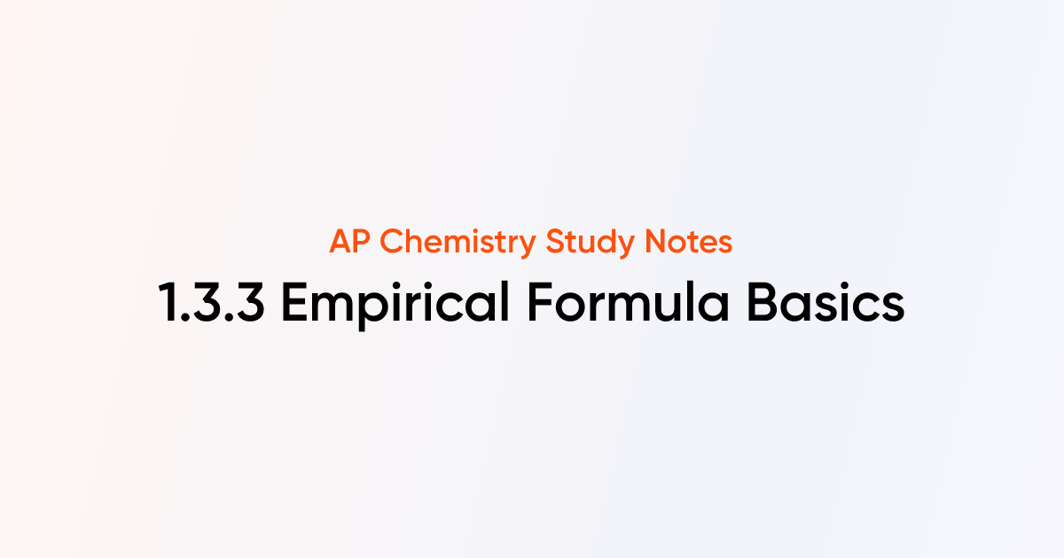 1.3.3 Empirical Formula Basics | AP Chemistry Notes | TutorChase
