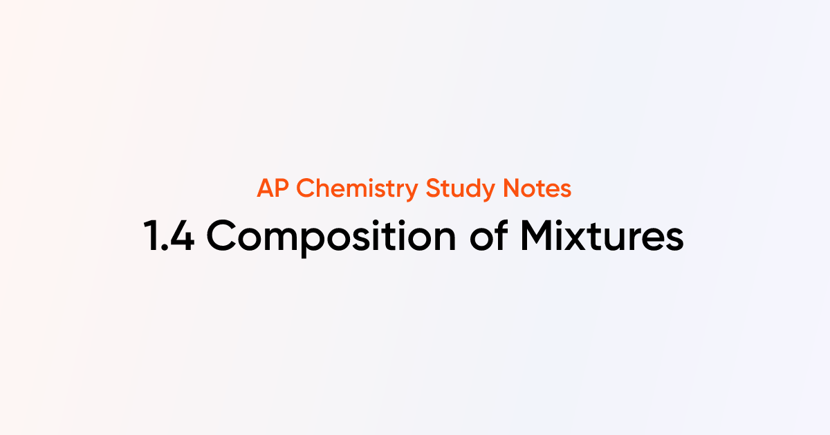 1.4 Composition of Mixtures | AP Chemistry Notes | TutorChase