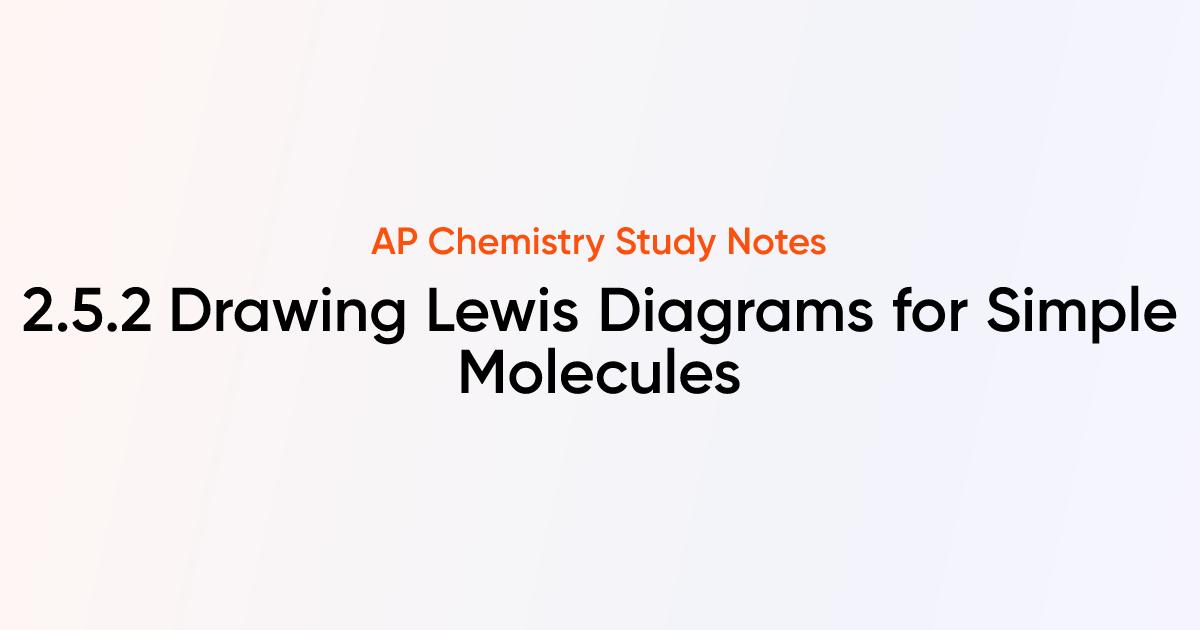 2.5.2 Drawing Lewis Diagrams for Simple Molecules | AP Chemistry Notes ...