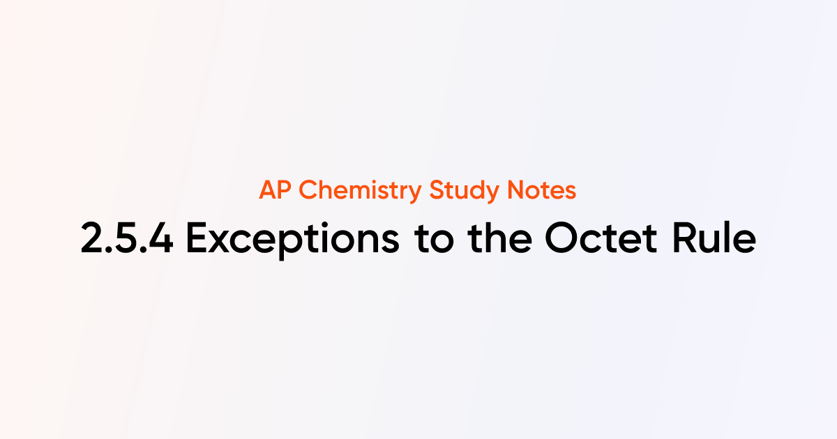 2.5.4 Exceptions to the Octet Rule | AP Chemistry Notes | TutorChase