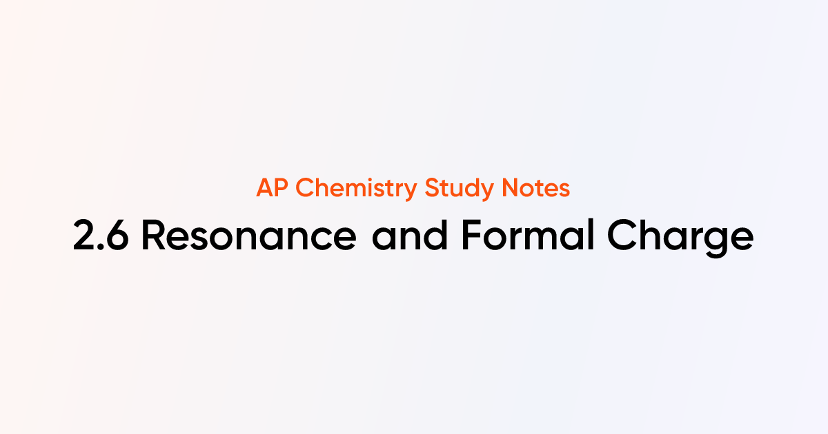 2.6 Resonance and Formal Charge | AP Chemistry Notes | TutorChase