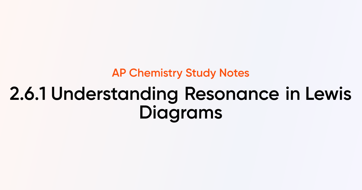 2.6.1 Understanding Resonance in Lewis Diagrams | AP Chemistry Notes ...