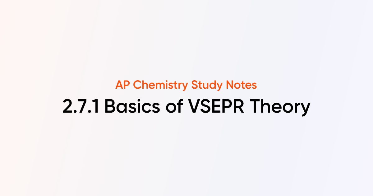 2.7.1 Basics of VSEPR Theory | AP Chemistry Notes | TutorChase