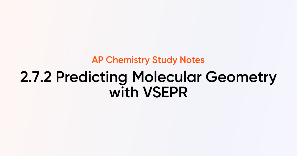 2.7.2 Predicting Molecular Geometry with VSEPR | AP Chemistry Notes ...