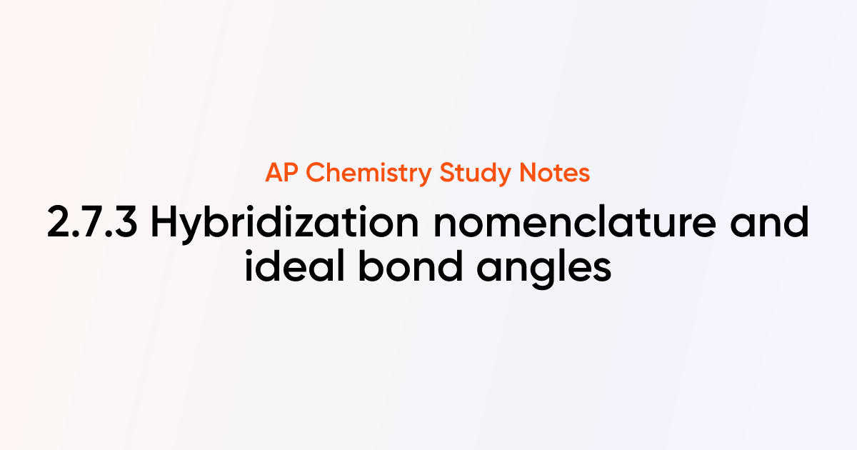 2.7.3 Hybridization nomenclature and ideal bond angles | AP Chemistry ...