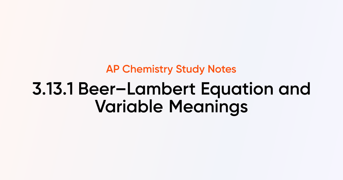 3.13.1 Beer–Lambert Equation and Variable Meanings | AP Chemistry Notes ...