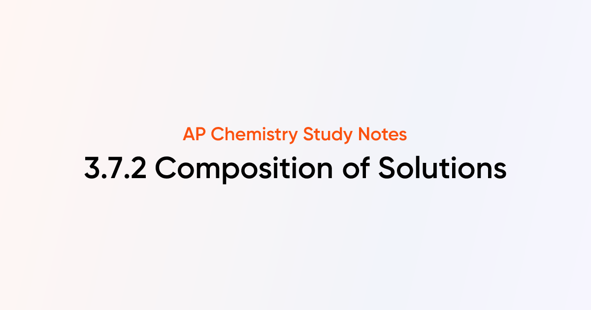 3.7.2 Composition of Solutions | AP Chemistry Notes | TutorChase