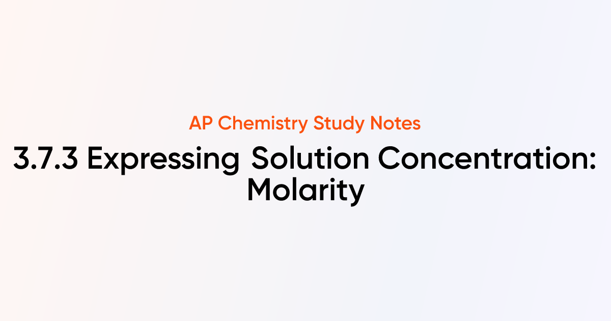 3.7.3 Expressing Solution Concentration: Molarity | AP Chemistry Notes ...