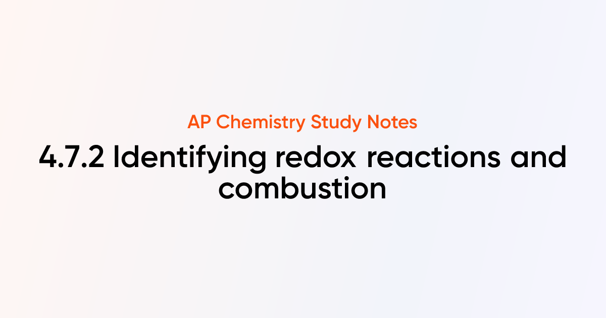 4.7.2 Identifying redox reactions and combustion | AP Chemistry Notes ...