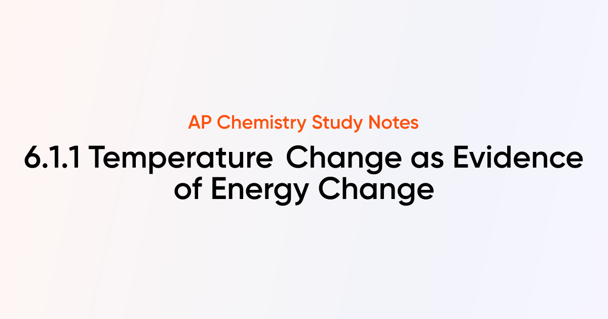 6.1.1 Temperature Change as Evidence of Energy Change | AP Chemistry ...
