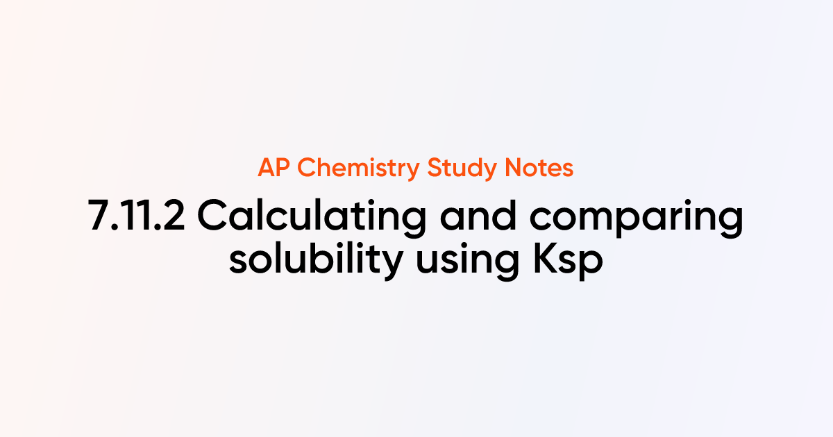 7.11.2 Calculating and comparing solubility using Ksp | AP Chemistry ...