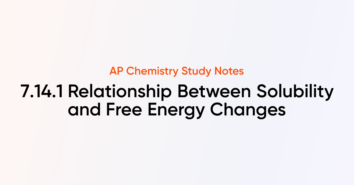 7.14.1 Relationship Between Solubility and Free Energy Changes | AP ...
