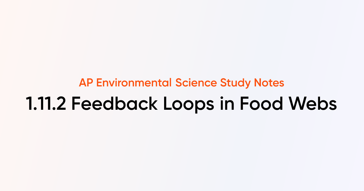 Feedback Loops in Food Webs (1.11.2) | AP Environmental Science ...