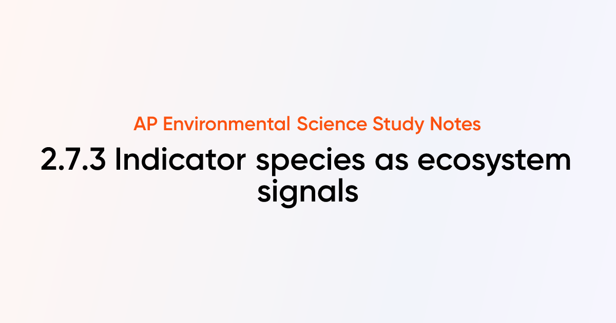 Indicator species as ecosystem signals (2.7.3) | AP Environmental ...