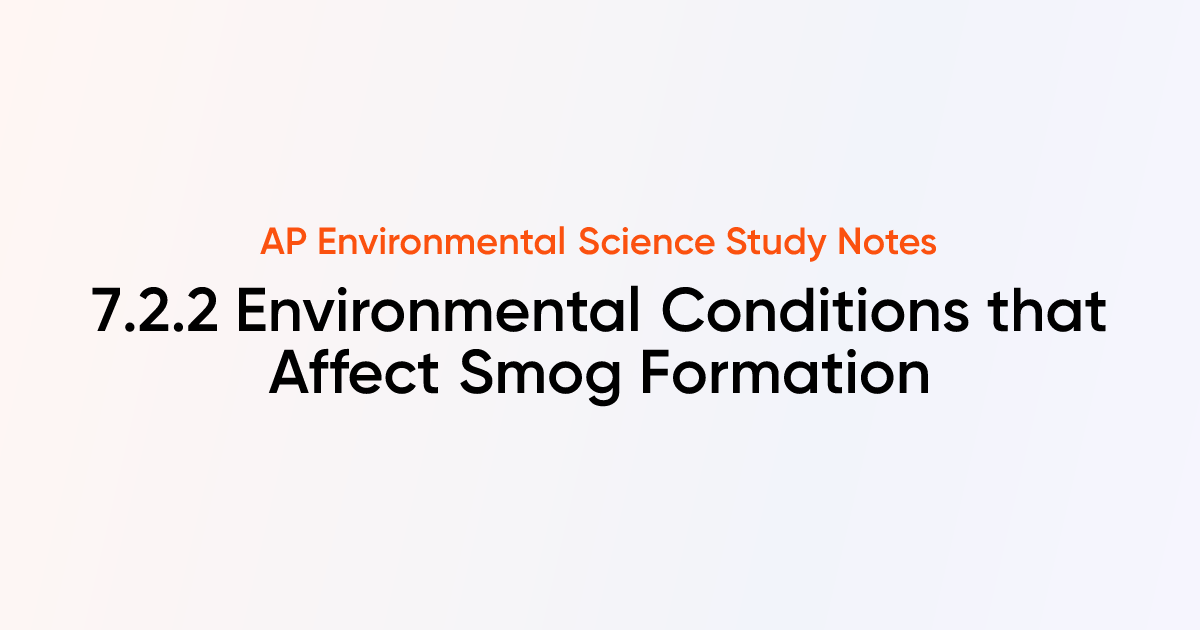 Environmental Conditions that Affect Smog Formation (7.2.2) | AP ...