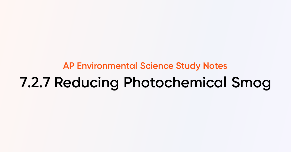 Reducing Photochemical Smog (7.2.7) | AP Environmental Science | TutorChase