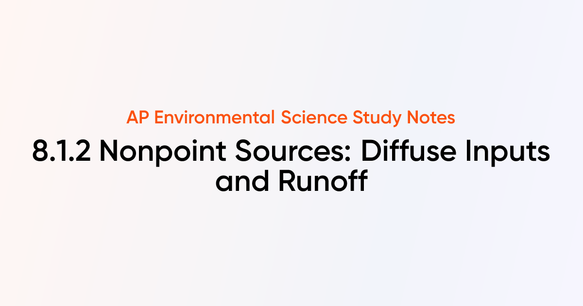 Nonpoint Sources: Diffuse Inputs and Runoff (8.1.2) | AP Environmental ...