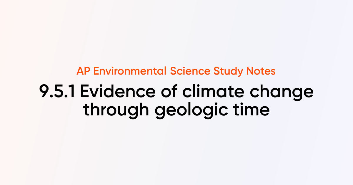 Evidence of climate change through geologic time (9.5.1) | AP ...