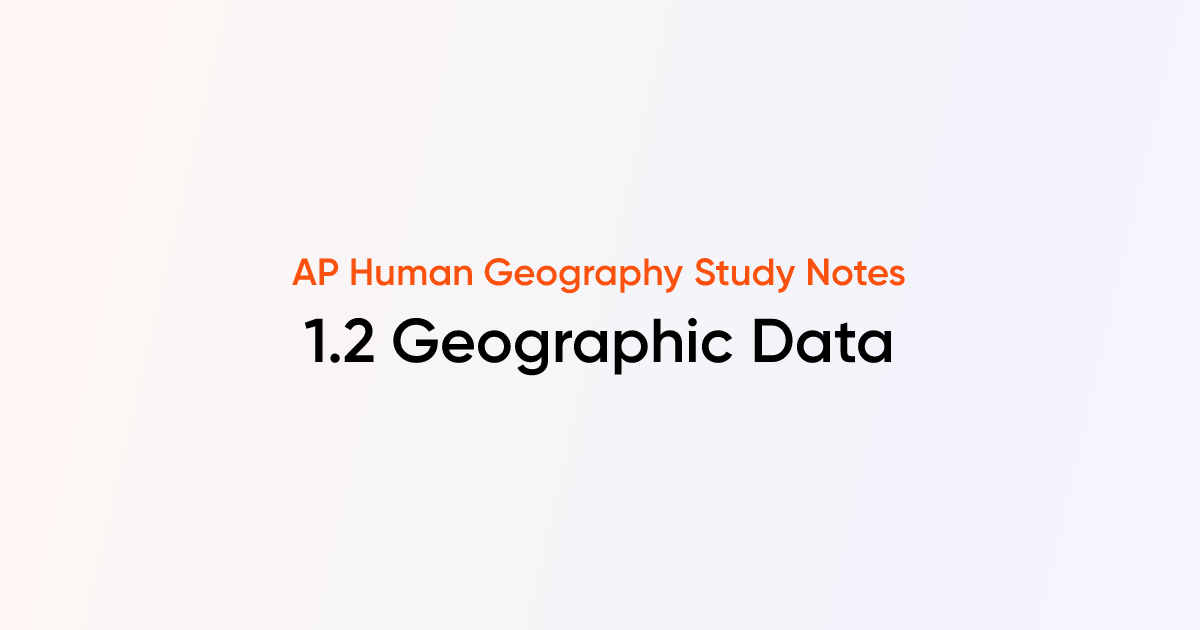 1.2 Geographic Data | AP Human Geography | TutorChase