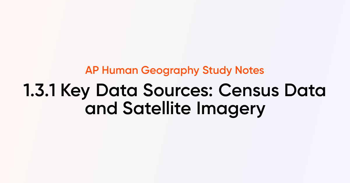 1.3.1 Key Data Sources: Census Data and Satellite Imagery | AP Human ...