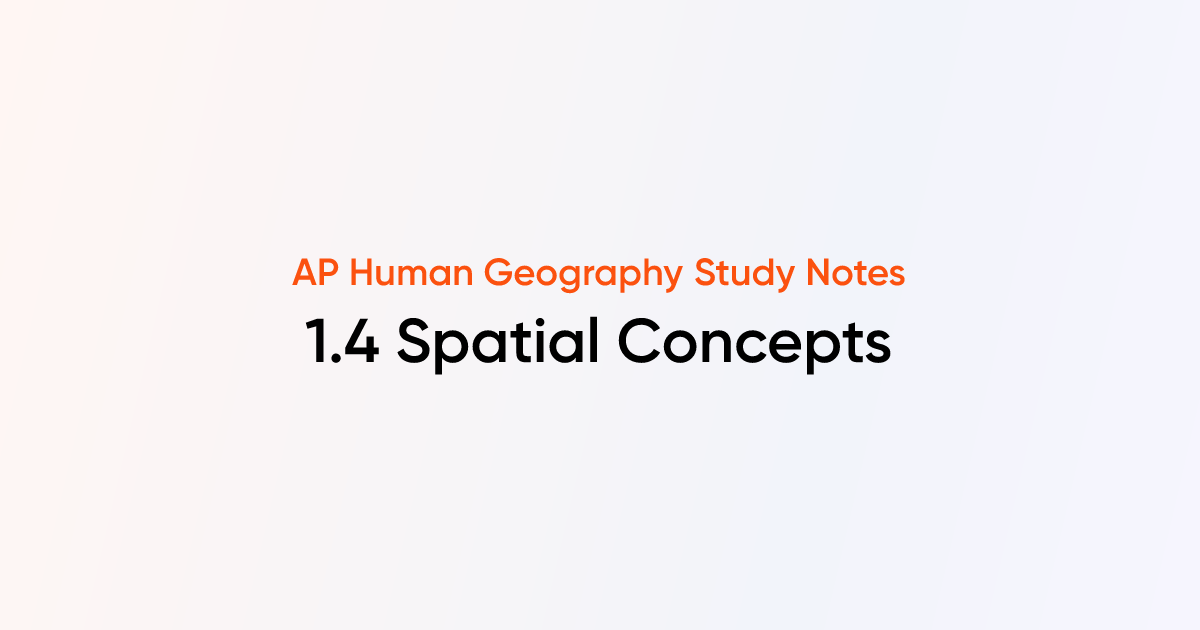1.4 Spatial Concepts | AP Human Geography | TutorChase