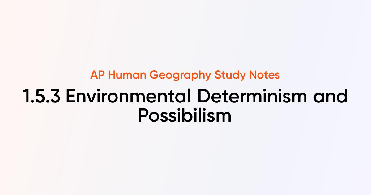 1.5.3 Environmental Determinism and Possibilism | AP Human Geography ...
