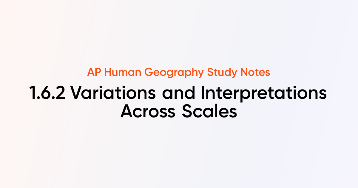 1.6.2 Variations and Interpretations Across Scales | AP Human Geography ...