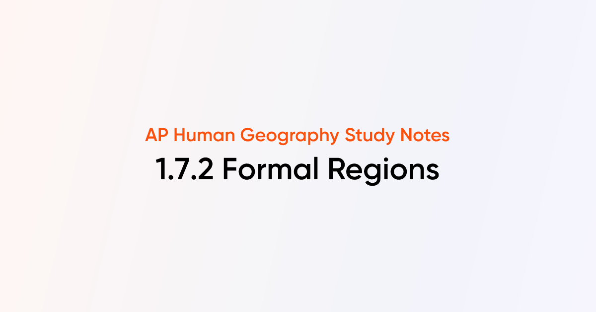 1.7.2 Formal Regions | AP Human Geography | TutorChase