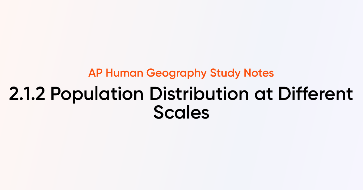 2.1.2 Population Distribution at Different Scales | AP Human Geography ...