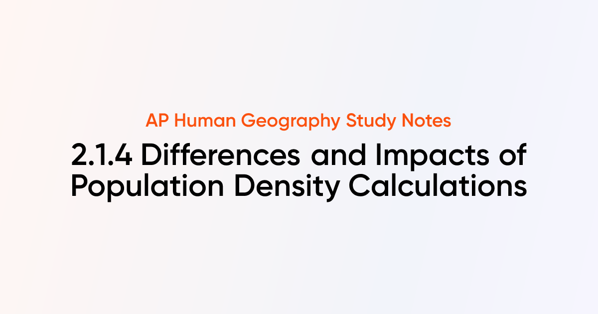2.1.4 Differences and Impacts of Population Density Calculations | AP ...