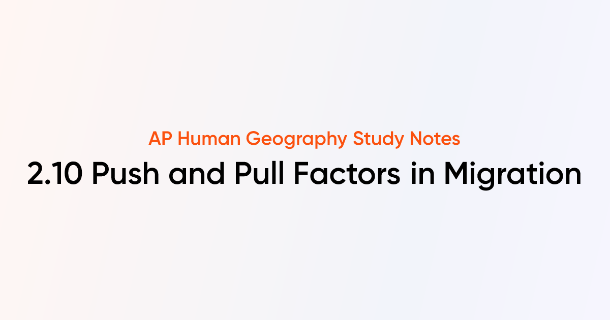 2.10 Push and Pull Factors in Migration | AP Human Geography | TutorChase