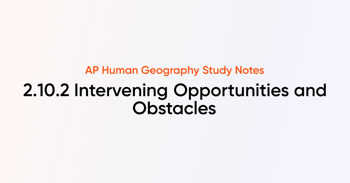 2.10.2 Intervening Opportunities and Obstacles | AP Human Geography ...