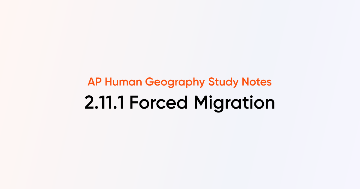 2.11.1 Forced Migration | AP Human Geography | TutorChase