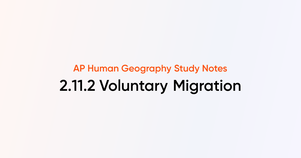 2.11.2 Voluntary Migration | AP Human Geography | TutorChase