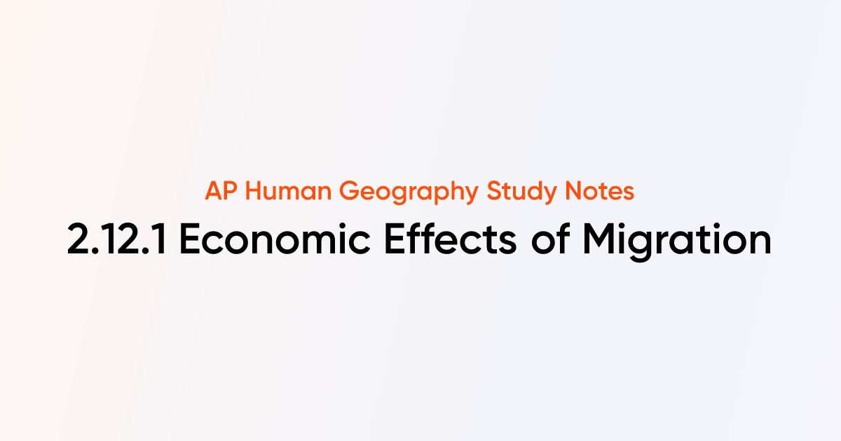 2.12.1 Economic Effects of Migration | AP Human Geography | TutorChase