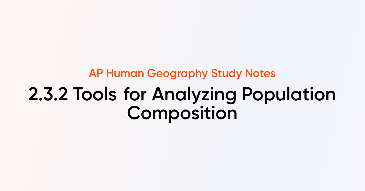2.3.2 Tools for Analyzing Population Composition | AP Human Geography ...