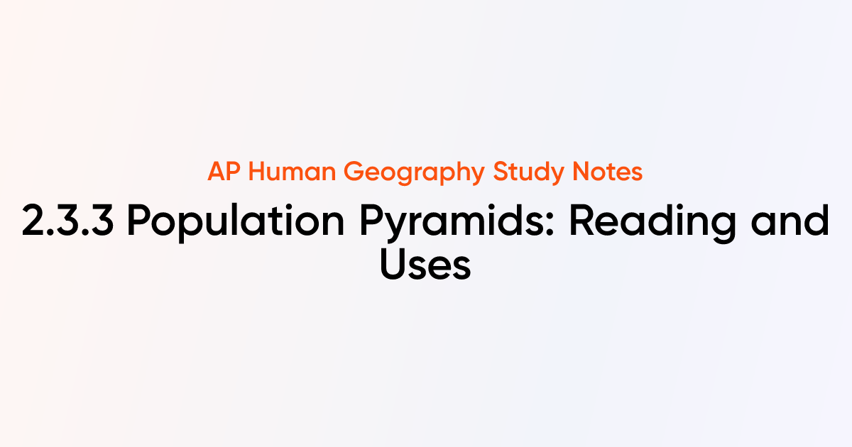 2.3.3 Population Pyramids: Reading and Uses | AP Human Geography ...