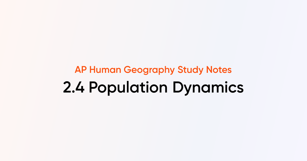 2.4 Population Dynamics | AP Human Geography | TutorChase