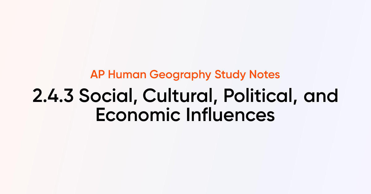 2.4.3 Social, Cultural, Political, and Economic Influences | AP Human ...