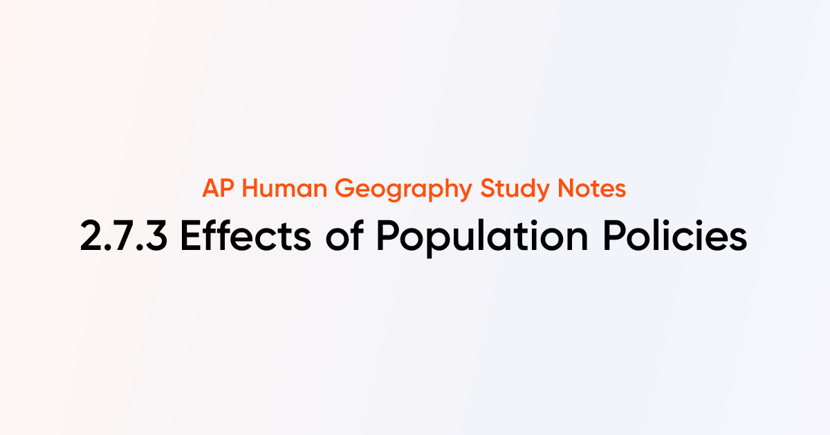 2.7.3 Effects of Population Policies | AP Human Geography | TutorChase