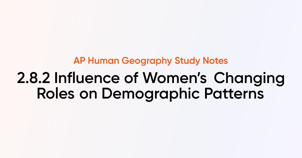 2.8.2 Influence of Women’s Changing Roles on Demographic Patterns | AP ...