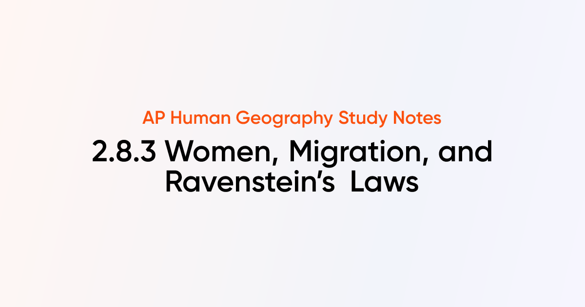 2.8.3 Women, Migration, and Ravenstein’s Laws | AP Human Geography ...