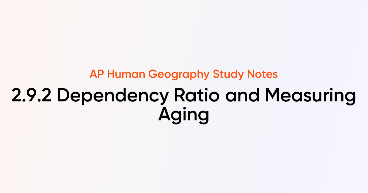 2.9.2 Dependency Ratio and Measuring Aging | AP Human Geography ...