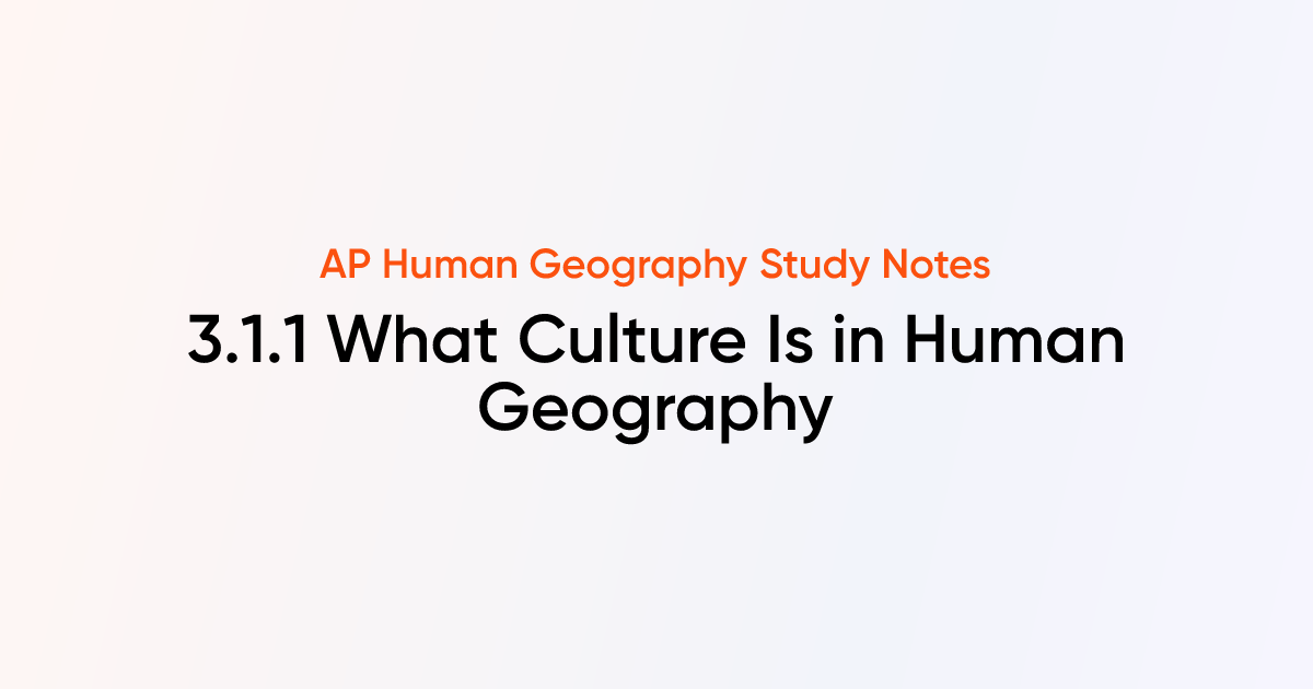 3.1.1 What Culture Is in Human Geography | AP Human Geography | TutorChase