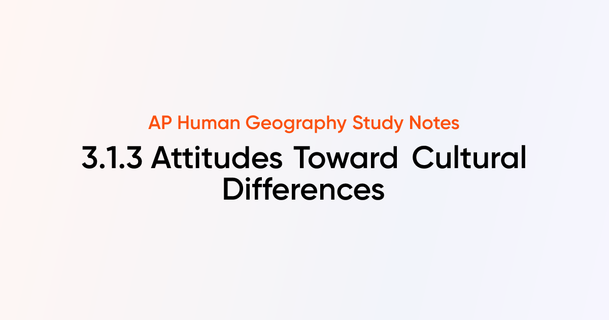 3.1.3 Attitudes Toward Cultural Differences | AP Human Geography ...
