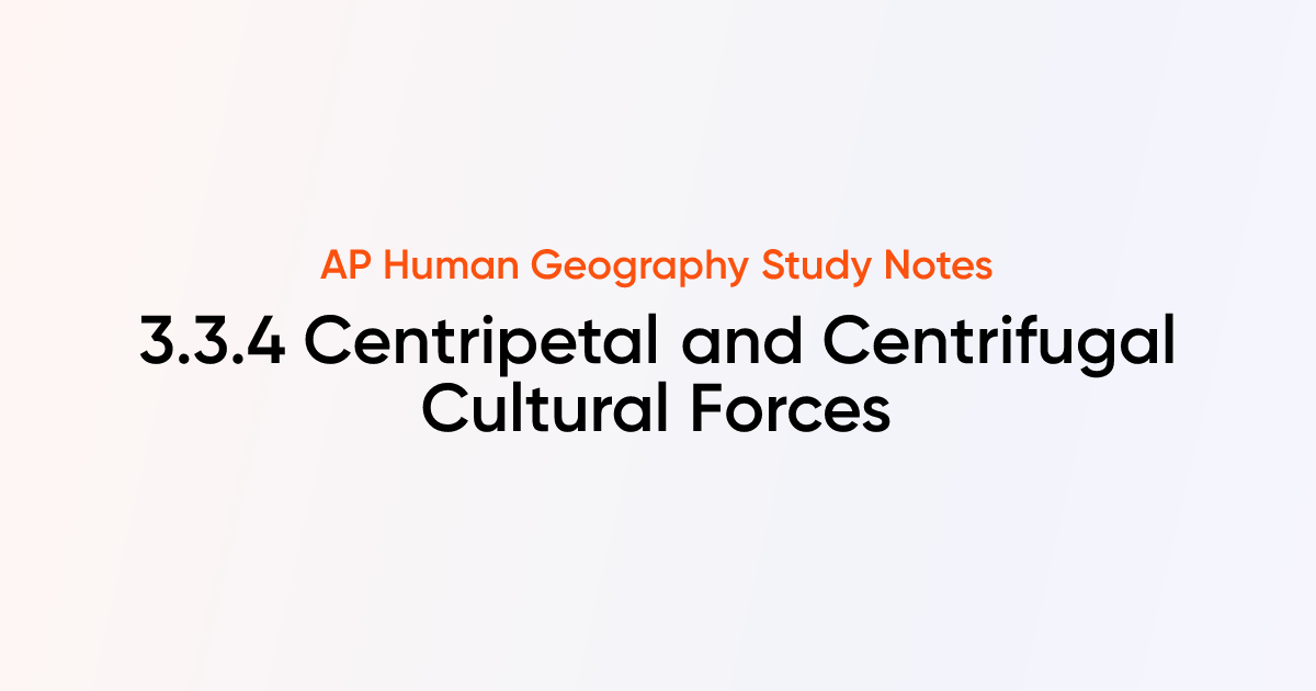 3.3.4 Centripetal and Centrifugal Cultural Forces | AP Human Geography ...