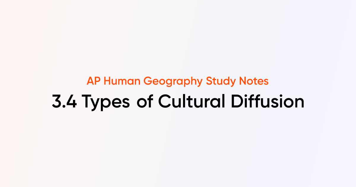 3.4 Types of Cultural Diffusion | AP Human Geography | TutorChase