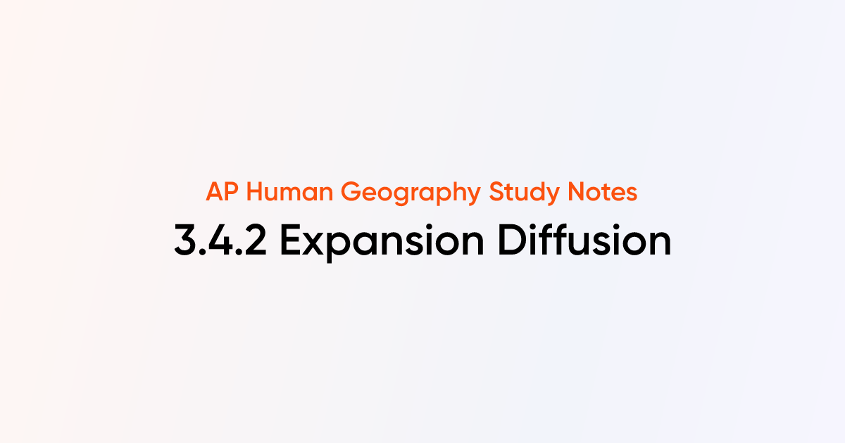 3.4.2 Expansion Diffusion | AP Human Geography | TutorChase